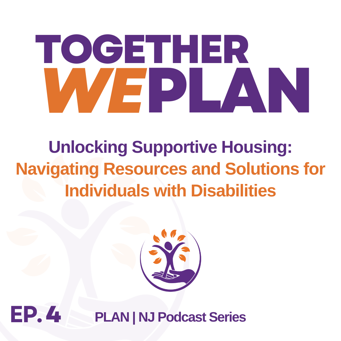 Together We Plan Episode Four: Unlocking Supportive Housing: Navigating Resources and Solutions ...